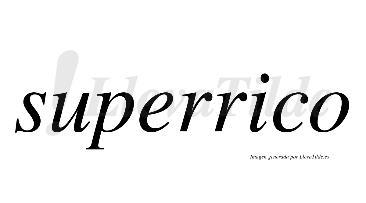 ¿Lleva tilde superrico? | LlevaTilde.es