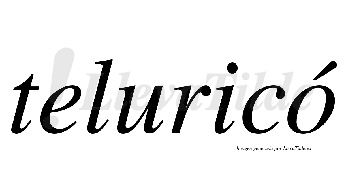 ¿Lleva tilde teluricó? | LlevaTilde.es