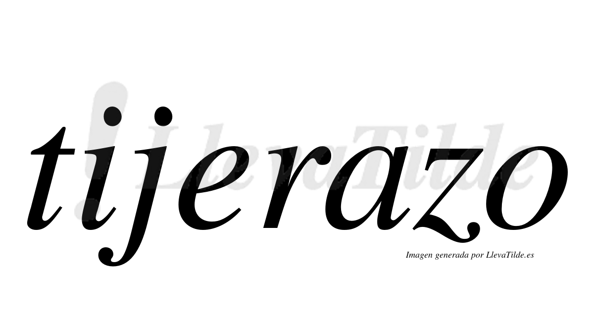 ¿Lleva tilde tijerazo? | LlevaTilde.es