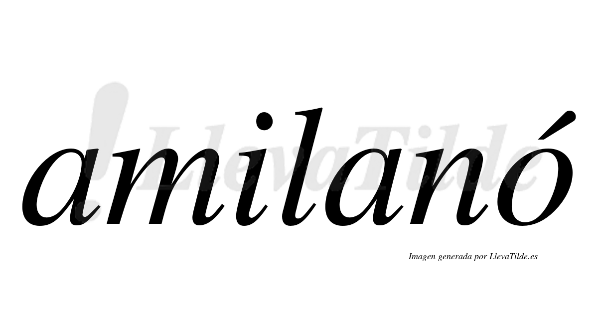 ¿Lleva tilde amilanó? | LlevaTilde.es