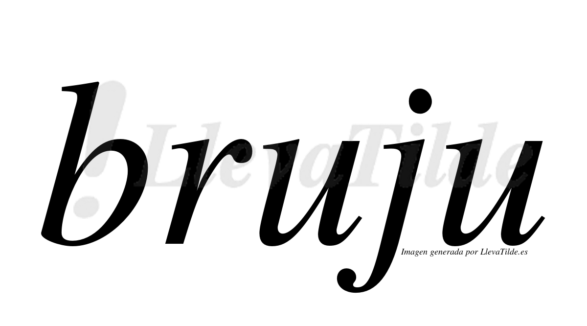 ¿Lleva tilde bruju? | LlevaTilde.es