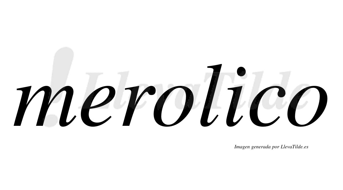 ¿Lleva tilde merolico? | LlevaTilde.es