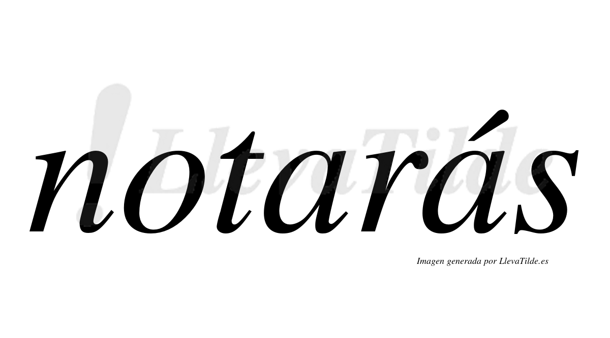 ¿Lleva tilde notarás? | LlevaTilde.es