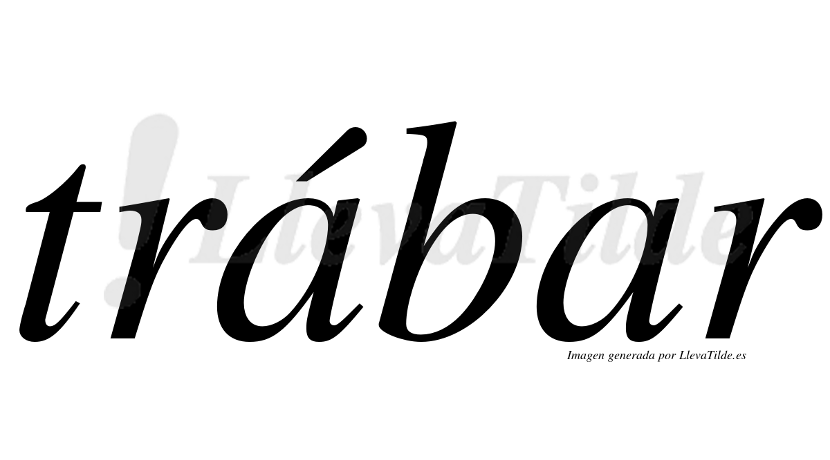 ¿Lleva tilde trábar? | LlevaTilde.es