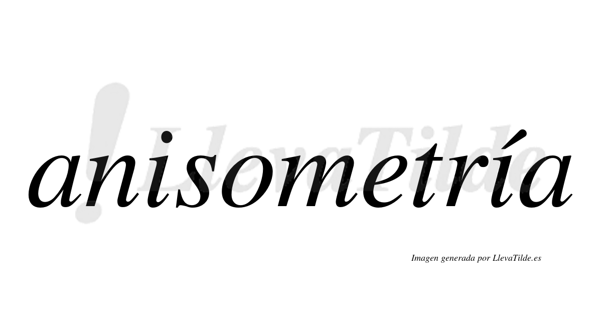 ¿Lleva tilde anisometría? | LlevaTilde.es