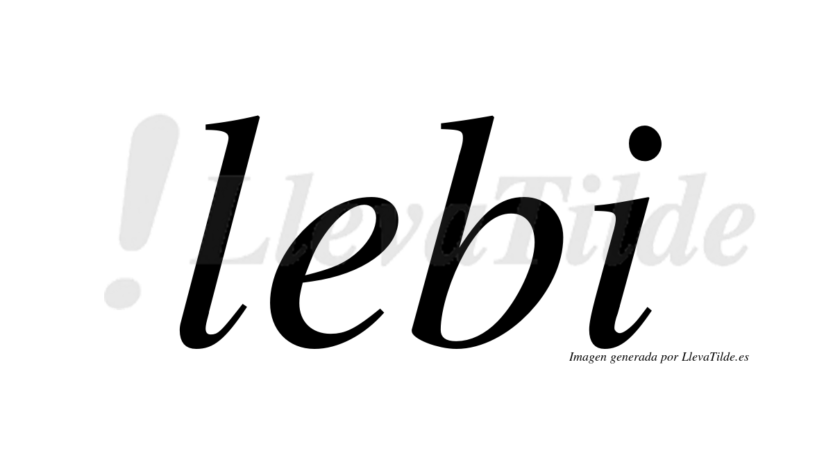 ¿Lleva tilde lebi? | LlevaTilde.es