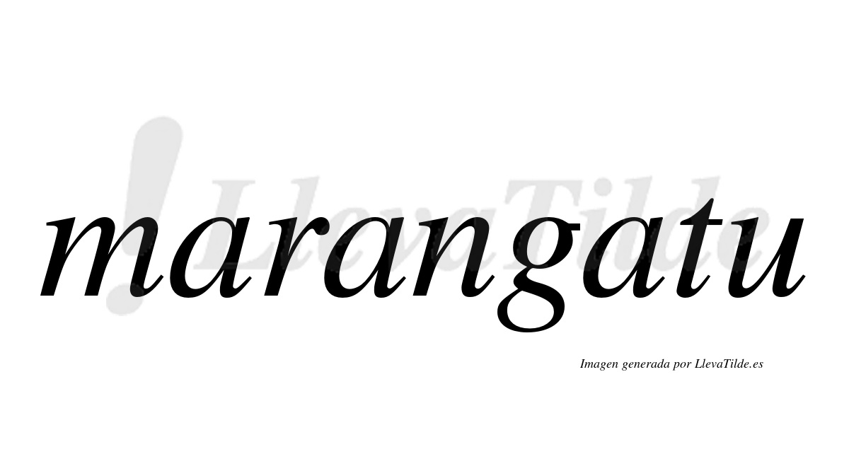 ¿Lleva tilde marangatu? | LlevaTilde.es