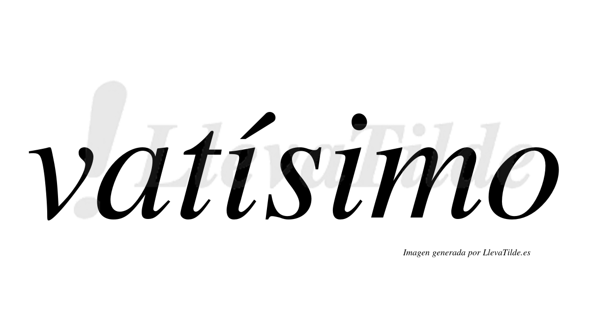 ¿Lleva tilde vatísimo? | LlevaTilde.es
