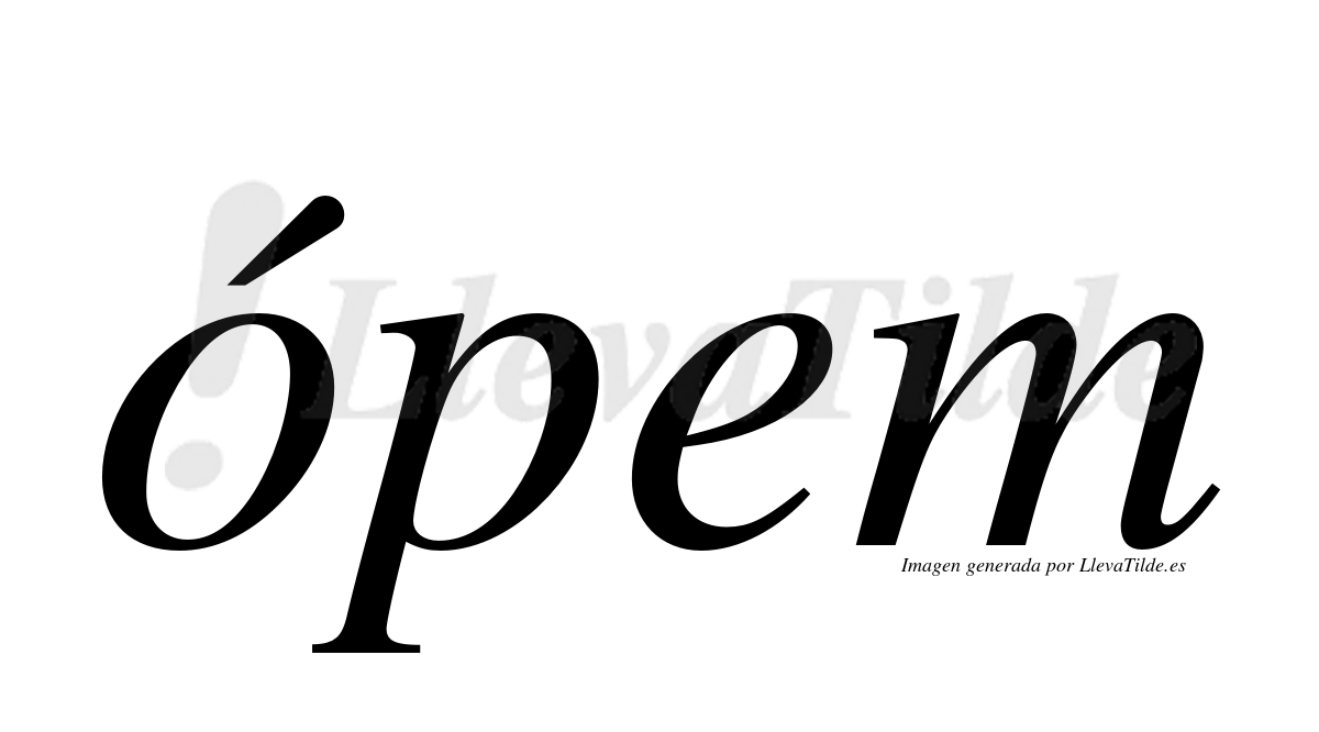 ¿Lleva tilde ópem? | LlevaTilde.es