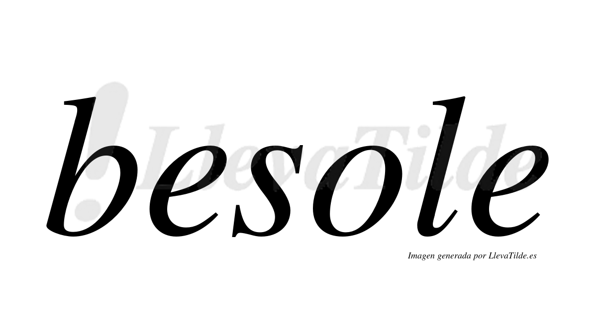 ¿Lleva tilde besole? | LlevaTilde.es