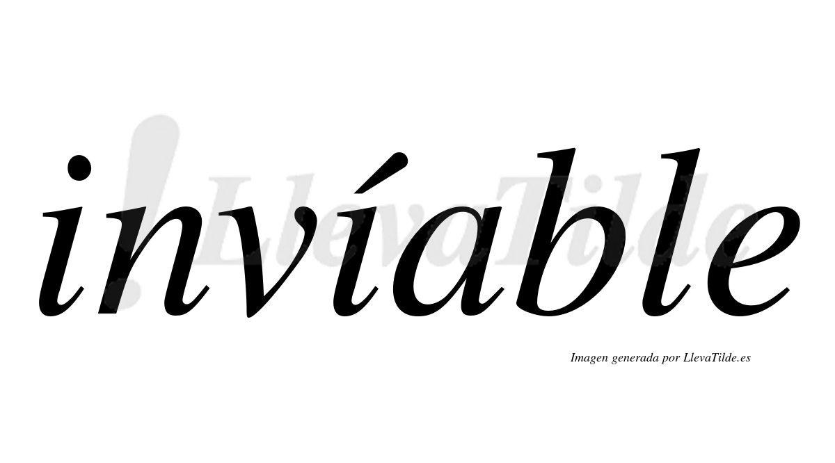 ¿Lleva tilde invíable? | LlevaTilde.es