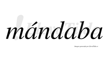 ¿Lleva tilde mándaba? | LlevaTilde.es