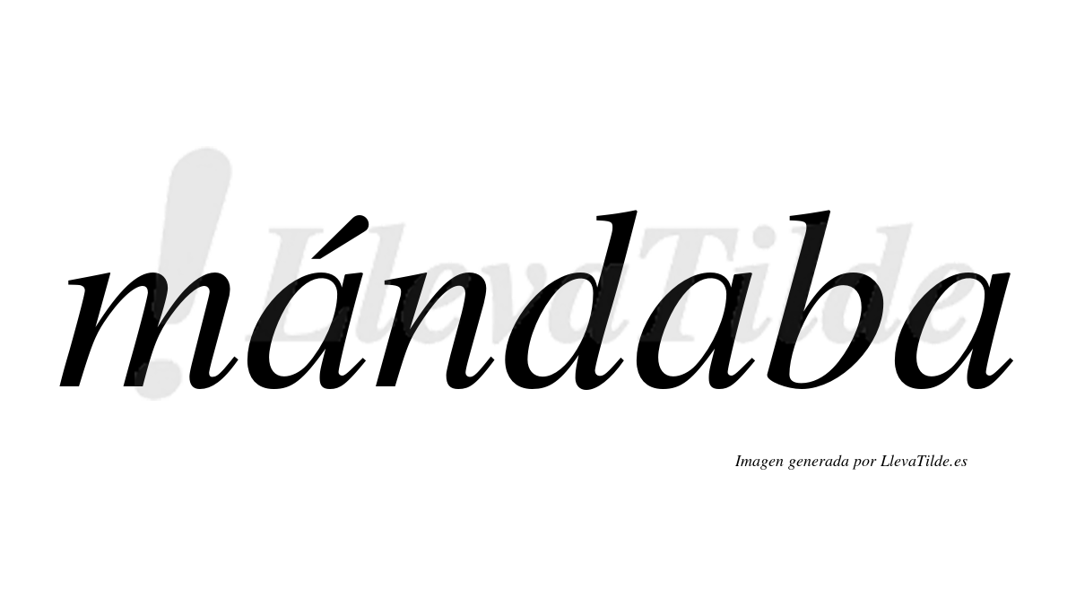 ¿Lleva tilde mándaba? | LlevaTilde.es