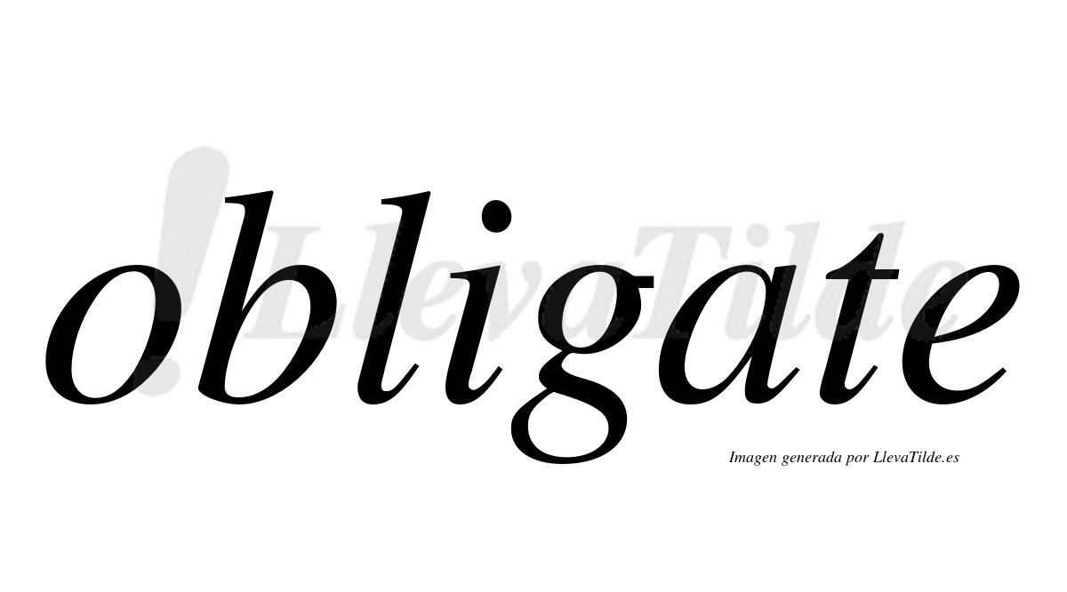 ¿Lleva tilde obligate? | LlevaTilde.es