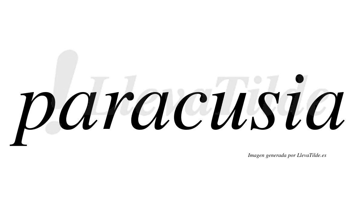 ¿Lleva tilde paracusia? | LlevaTilde.es