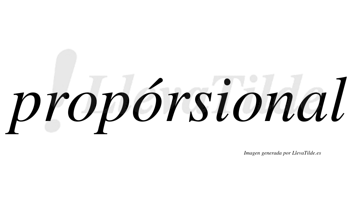 ¿Lleva tilde propórsional? | LlevaTilde.es