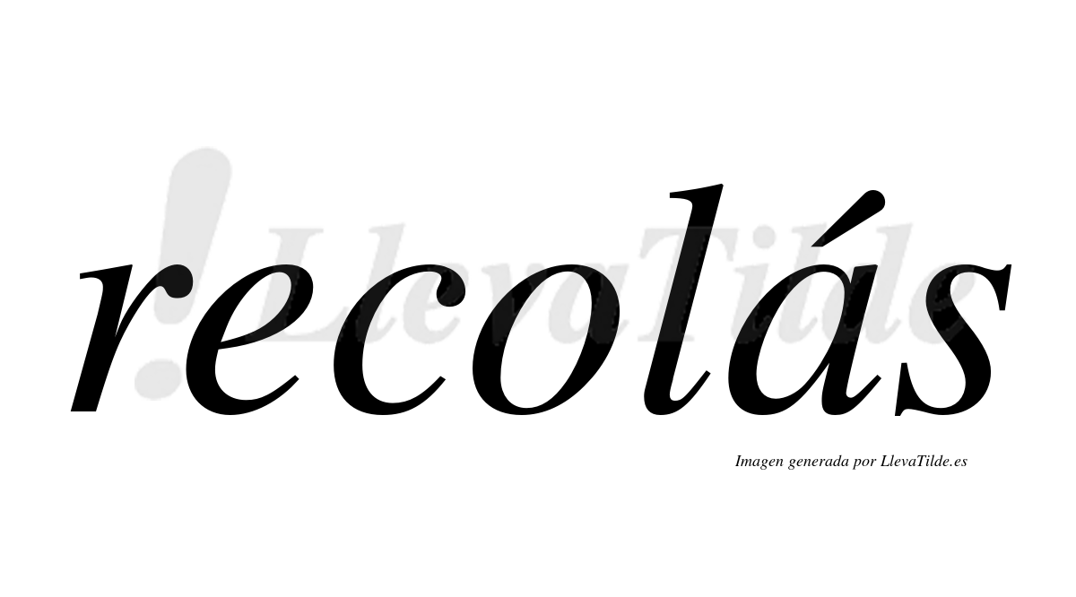 ¿Lleva tilde recolás? | LlevaTilde.es