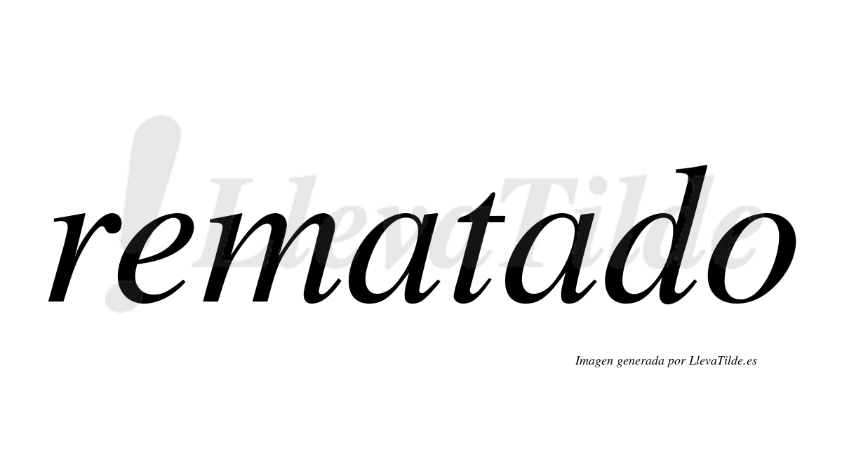 ¿Lleva tilde rematado? | LlevaTilde.es