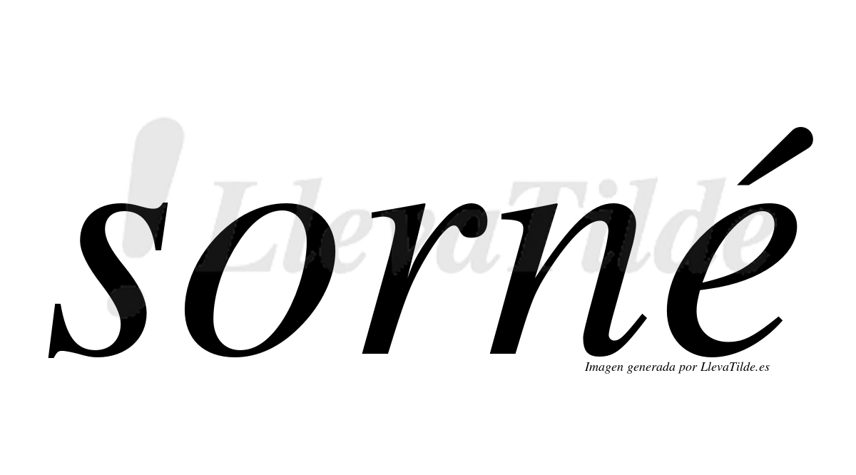 ¿Lleva tilde sorné? | LlevaTilde.es