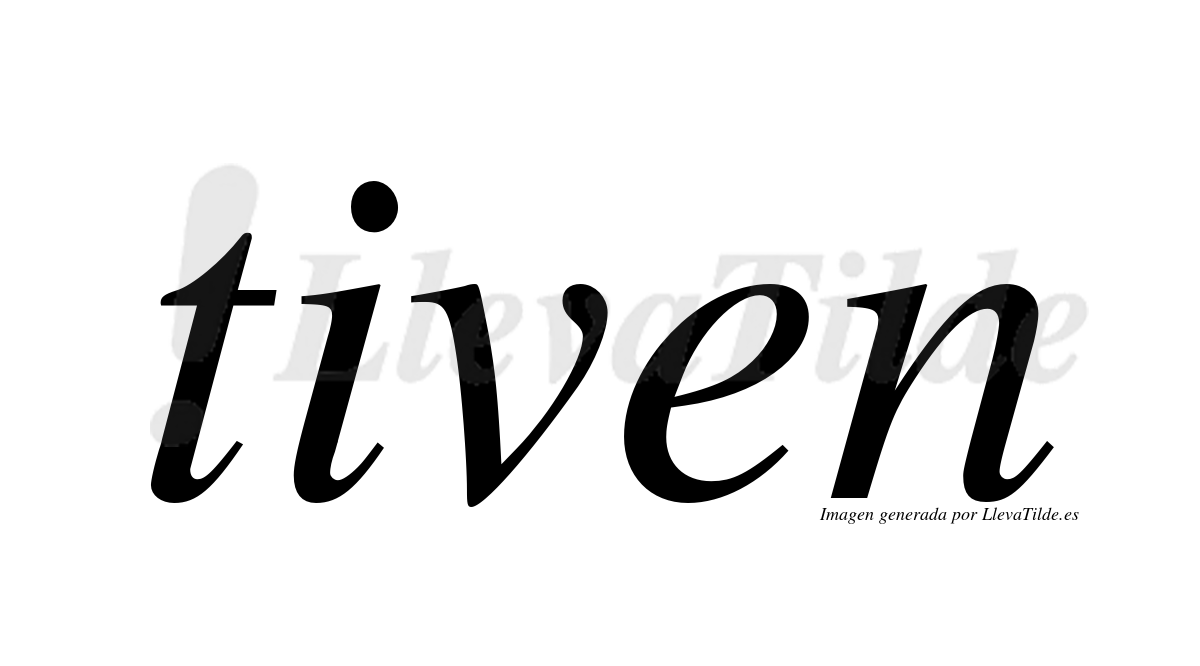 ¿Lleva tilde tiven? | LlevaTilde.es