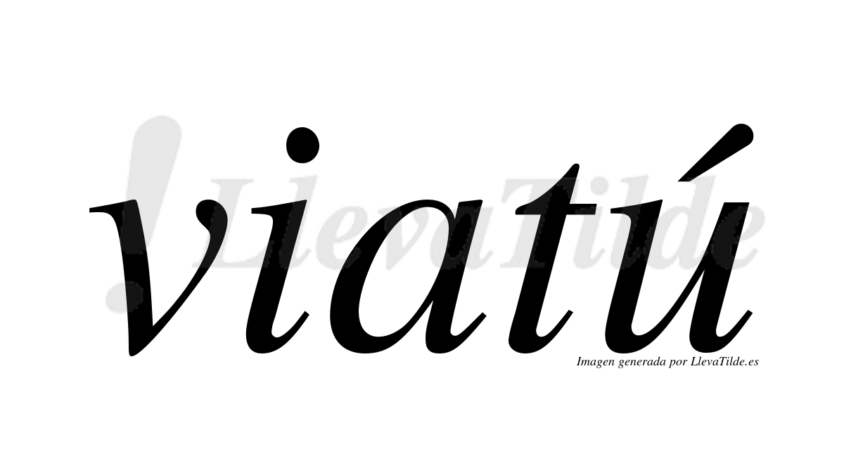 ¿Lleva tilde viatú? | LlevaTilde.es
