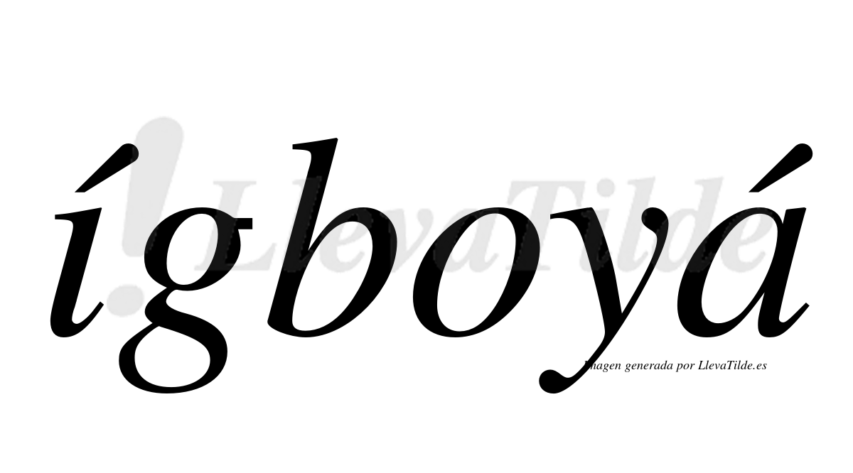 ¿Lleva tilde ígboyá? | LlevaTilde.es