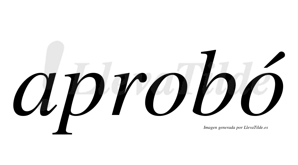 ¿Lleva tilde aprobó? | LlevaTilde.es