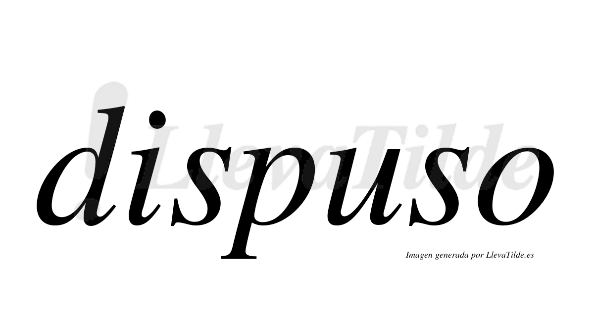 ¿Lleva tilde dispuso? | LlevaTilde.es