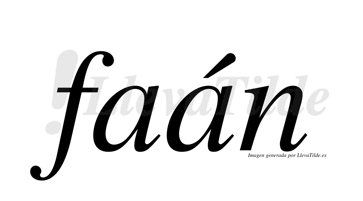 ¿Lleva tilde faán? | LlevaTilde.es