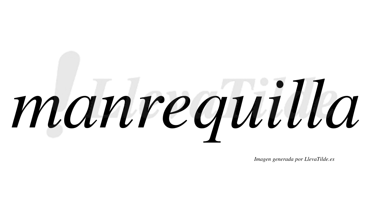 ¿Lleva tilde manrequilla? | LlevaTilde.es