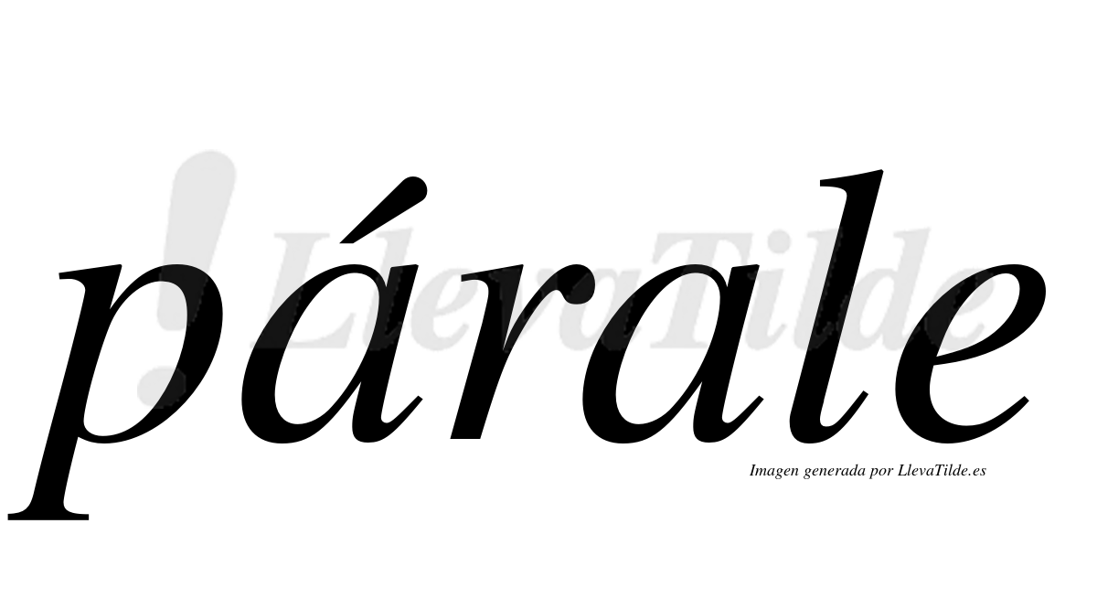 ¿Lleva tilde párale? | LlevaTilde.es