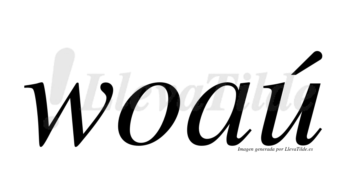 ¿Lleva tilde woaú? | LlevaTilde.es