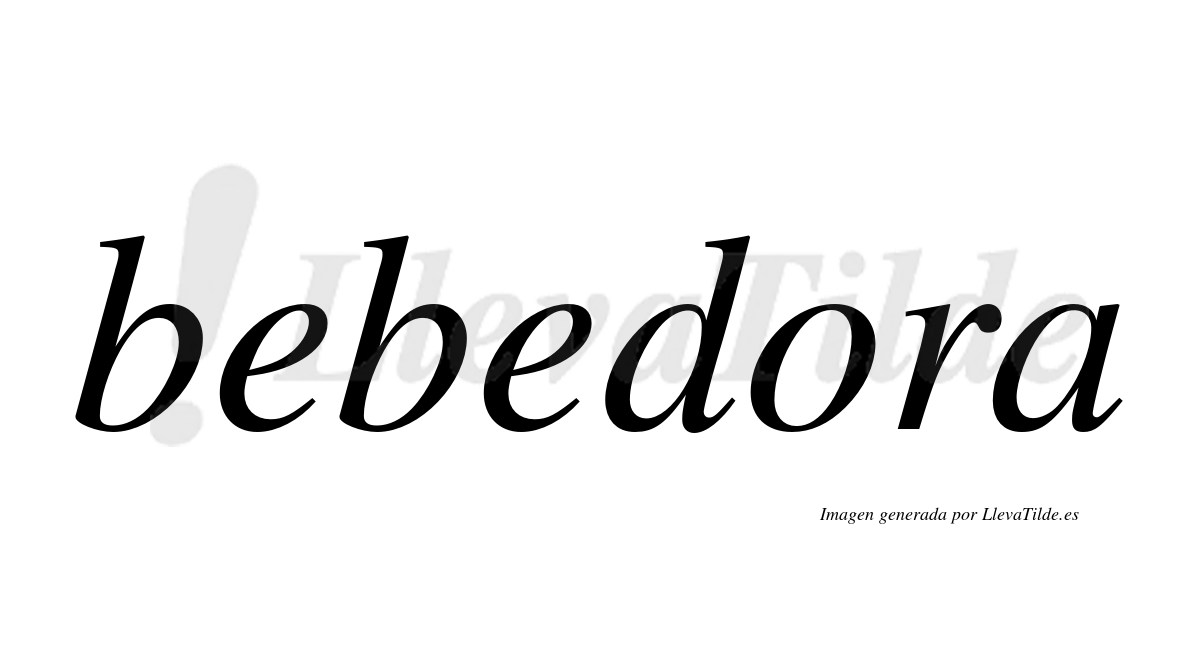 ¿Lleva tilde bebedora? | LlevaTilde.es