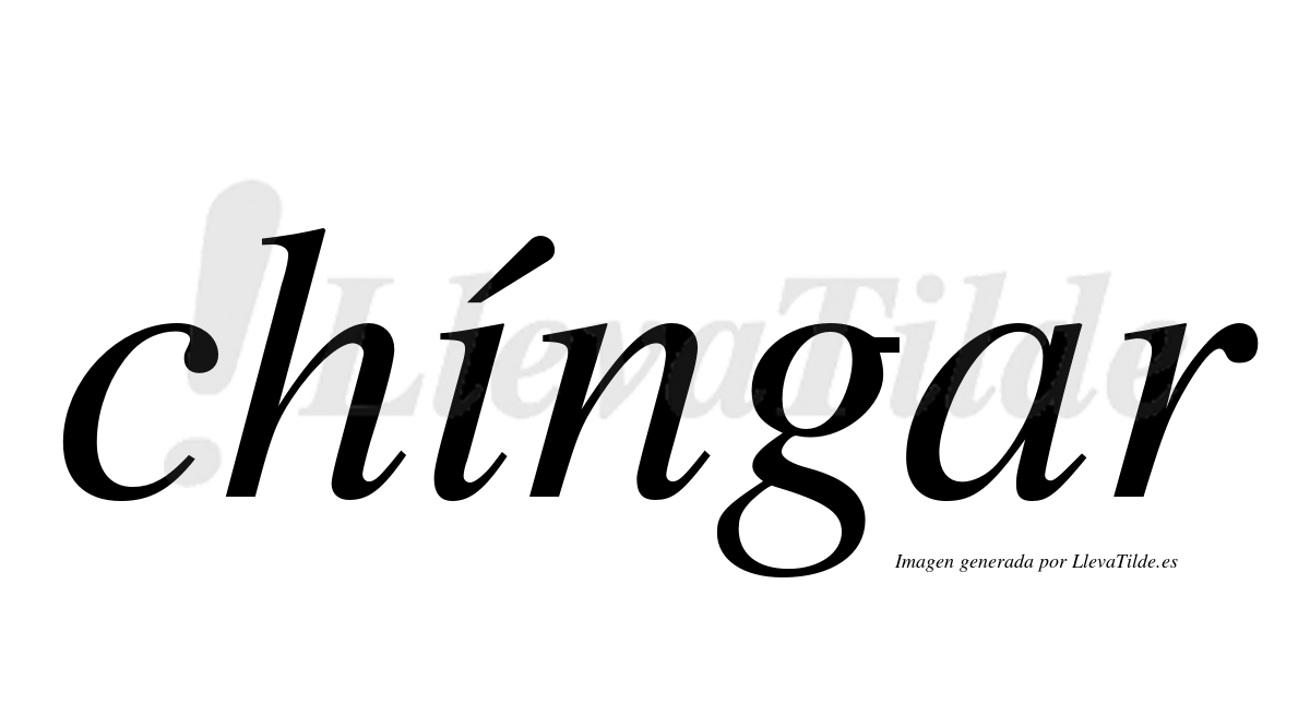 ¿Lleva tilde chíngar? | LlevaTilde.es
