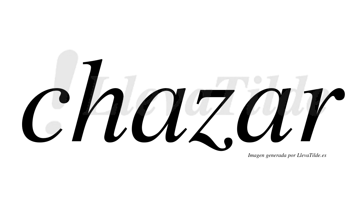 ¿Lleva tilde chazar? | LlevaTilde.es