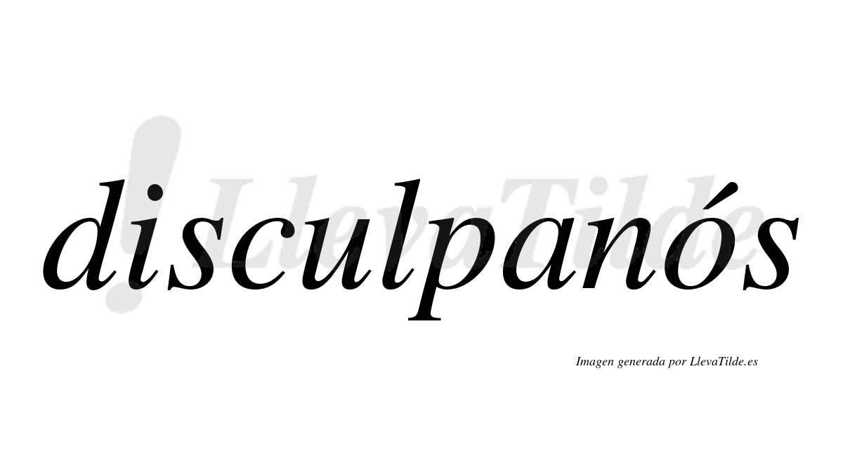 ¿Lleva tilde disculpanós? | LlevaTilde.es