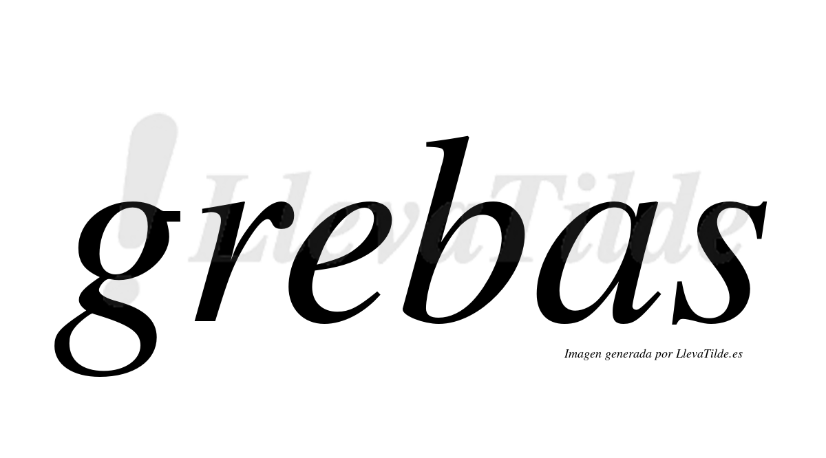 ¿Lleva tilde grebas? | LlevaTilde.es