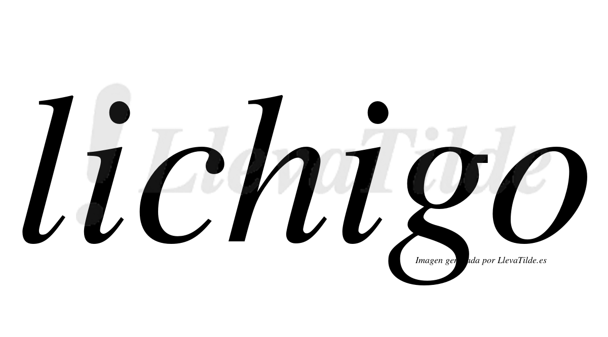 ¿Lleva tilde lichigo? | LlevaTilde.es