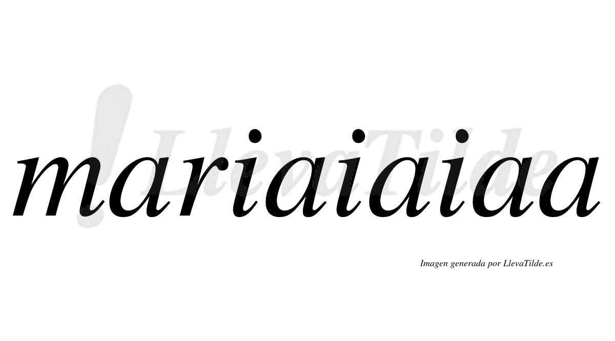 ¿Lleva tilde mariaiaiaa? | LlevaTilde.es