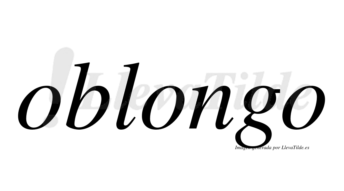 ¿Lleva tilde oblongo? | LlevaTilde.es