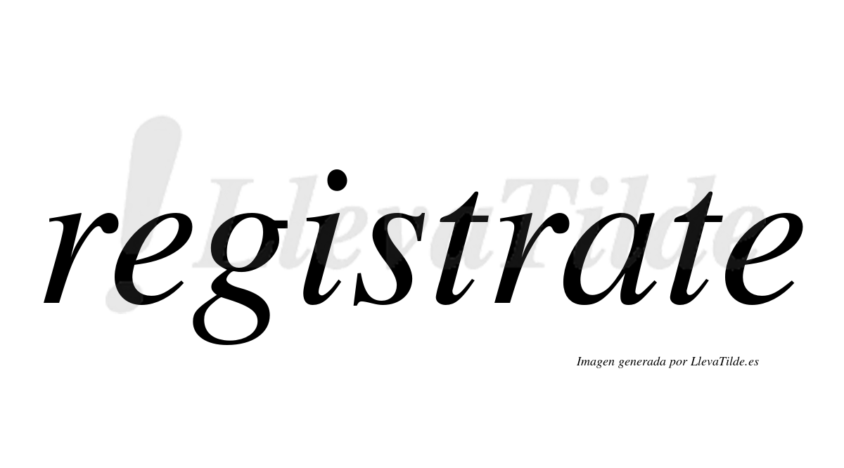 ¿Lleva tilde registrate? | LlevaTilde.es