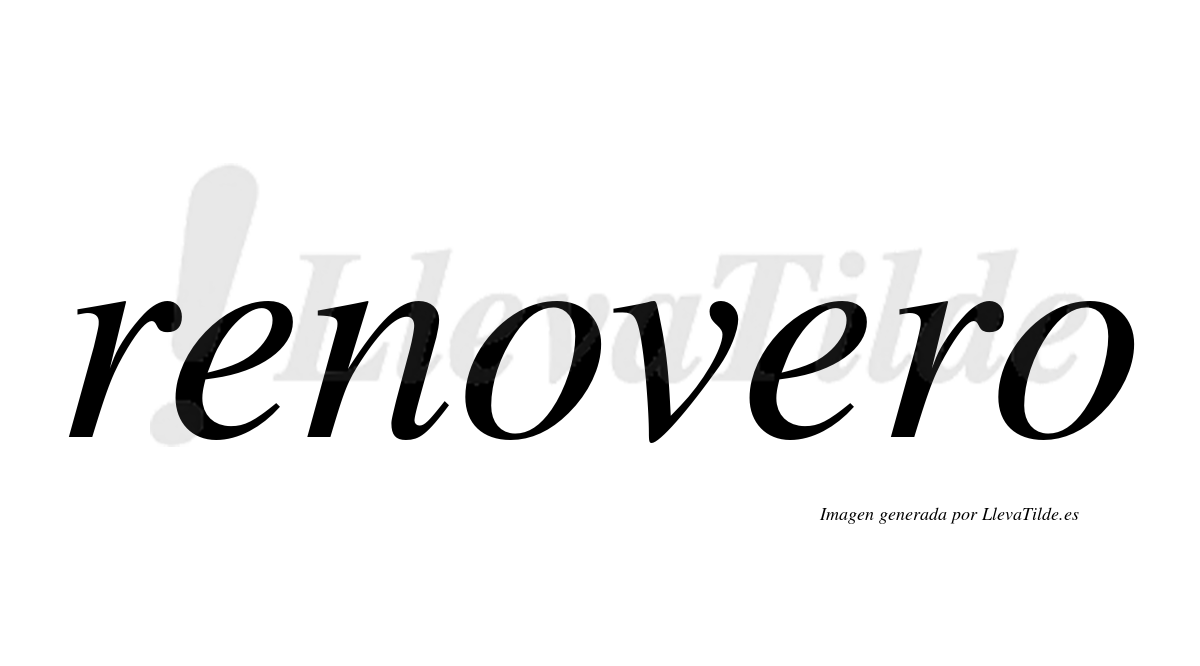 ¿Lleva tilde renovero? | LlevaTilde.es