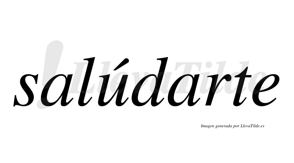 ¿Lleva tilde salúdarte? | LlevaTilde.es