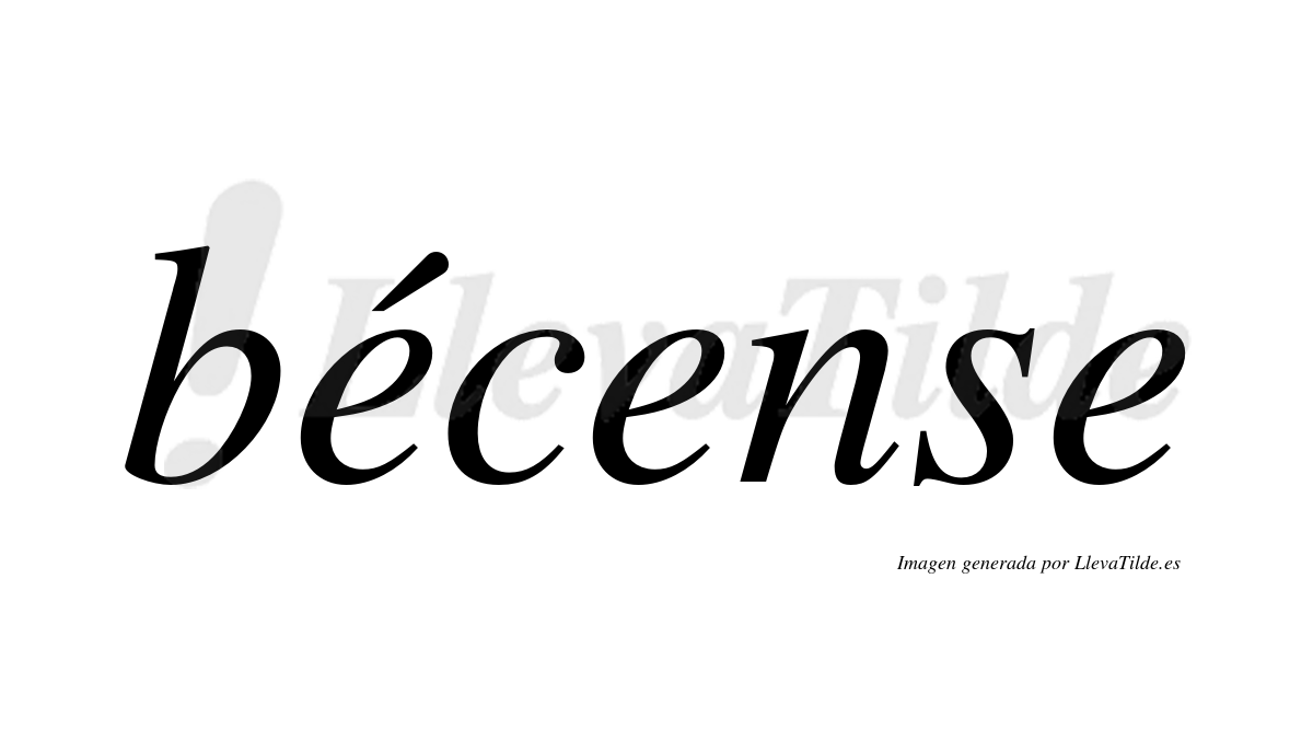 ¿Lleva tilde bécense? | LlevaTilde.es