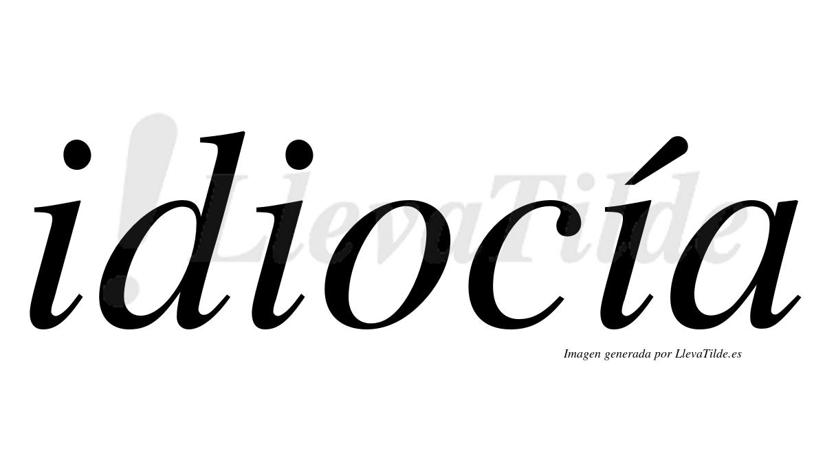 ¿Lleva tilde idiocía? | LlevaTilde.es