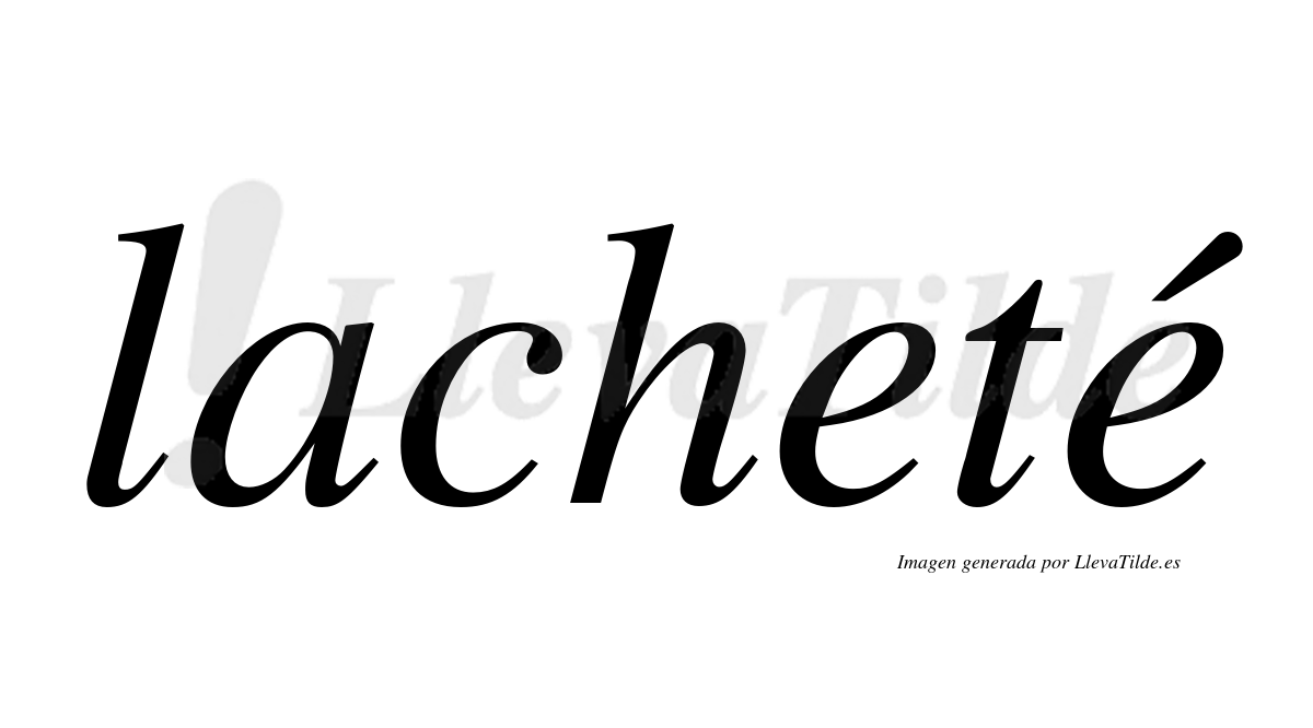¿Lleva tilde lacheté? | LlevaTilde.es