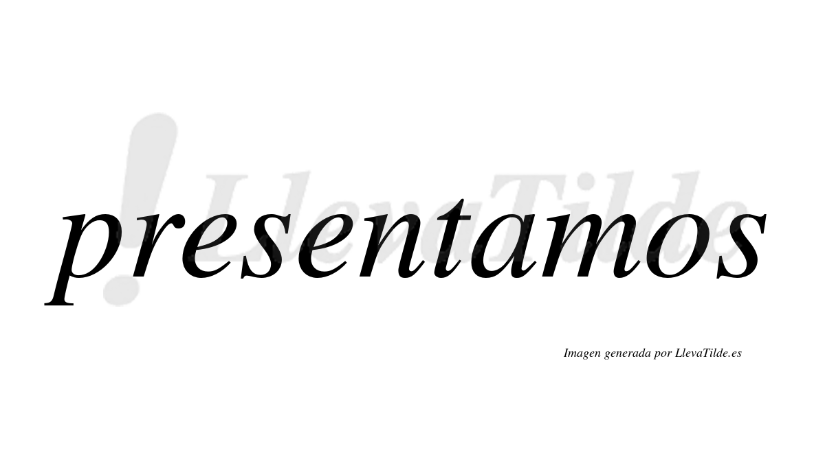 ¿Lleva tilde presentamos? | LlevaTilde.es