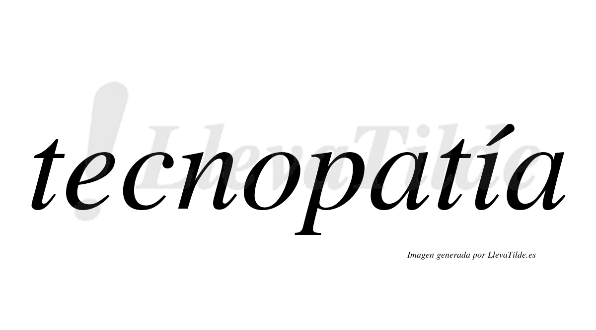 ¿Lleva tilde tecnopatía? | LlevaTilde.es