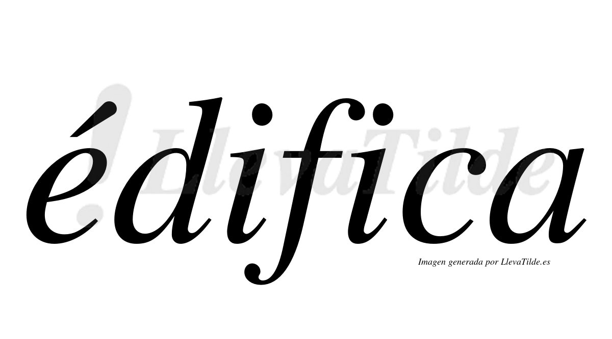 ¿Lleva tilde édifica? | LlevaTilde.es