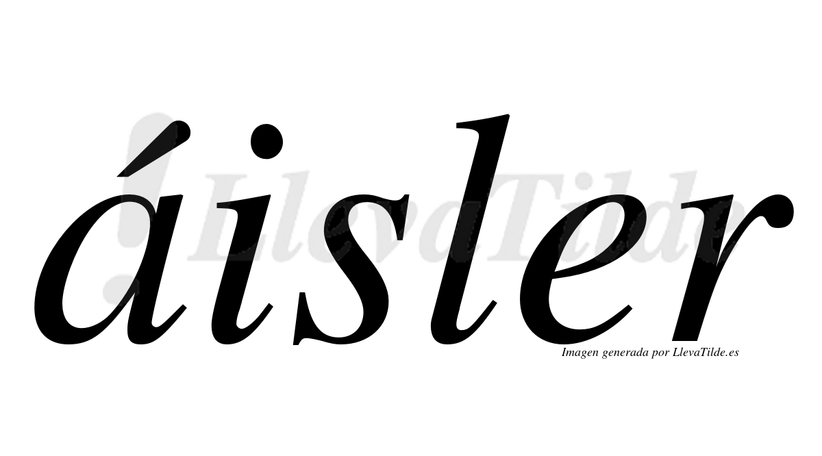 ¿Lleva tilde áisler? | LlevaTilde.es